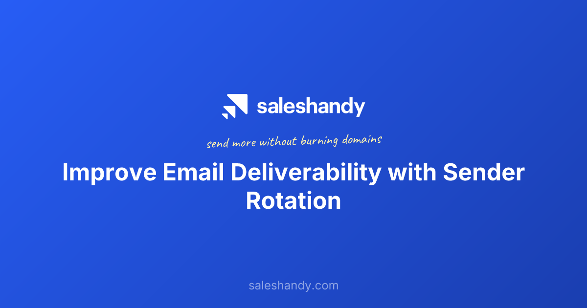 Improve Email Deliverability with Sender Rotation | Saleshandy