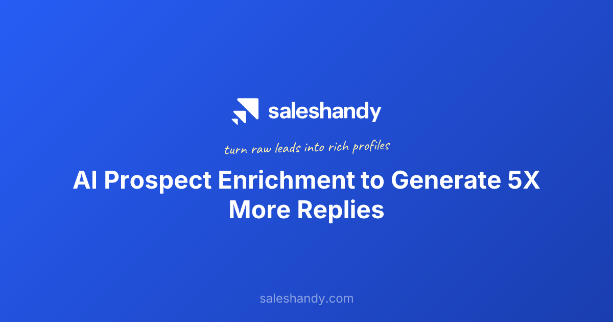 AI Prospect Enrichment to Generate 5X More Replies | Saleshandy