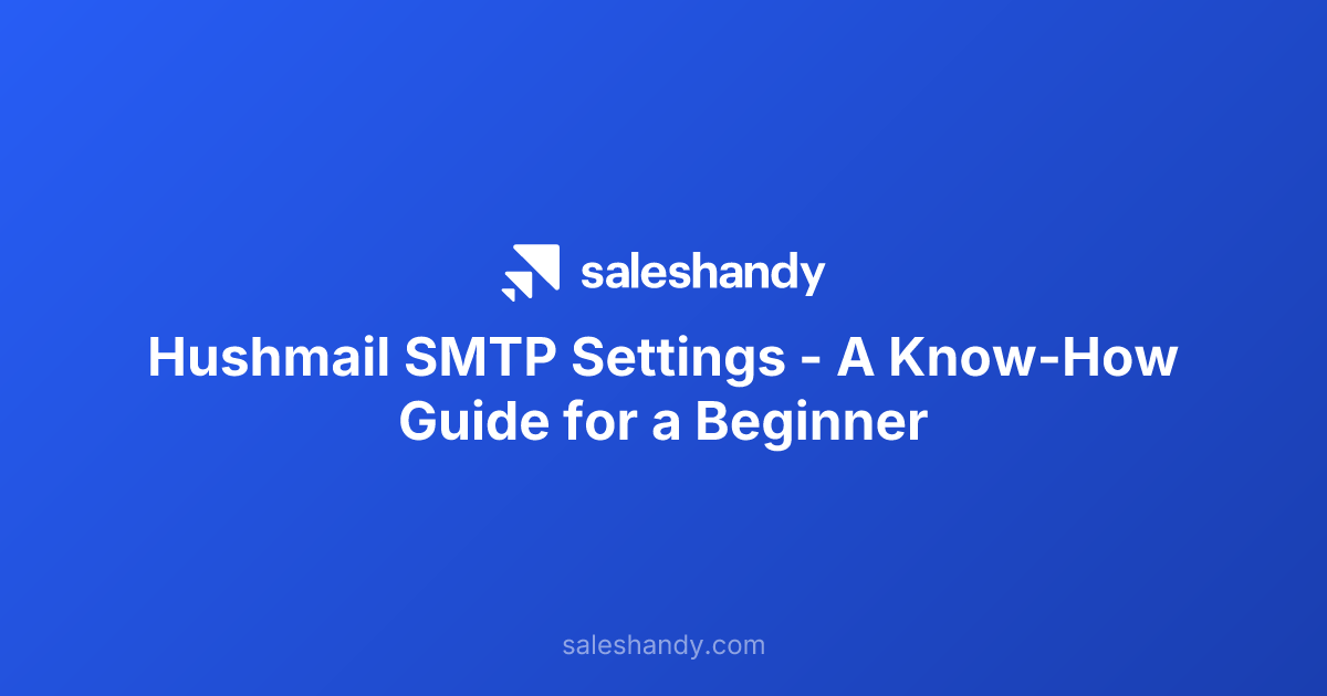 Hushmail SMTP Settings - A Know-How Guide for a Beginner