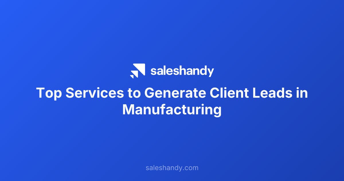Top Services to Generate Client Leads in Manufacturing