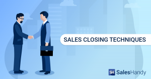 20 Best Sales Closing Techniques of all time | Saleshandy